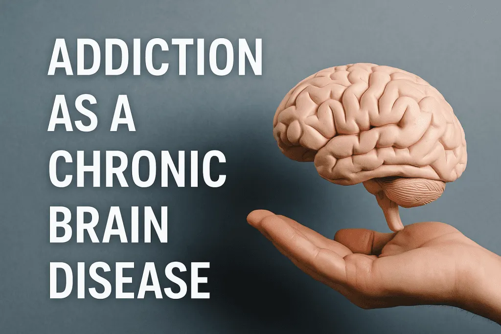 Addiction Chronic Brain Disease Explained Clearly
